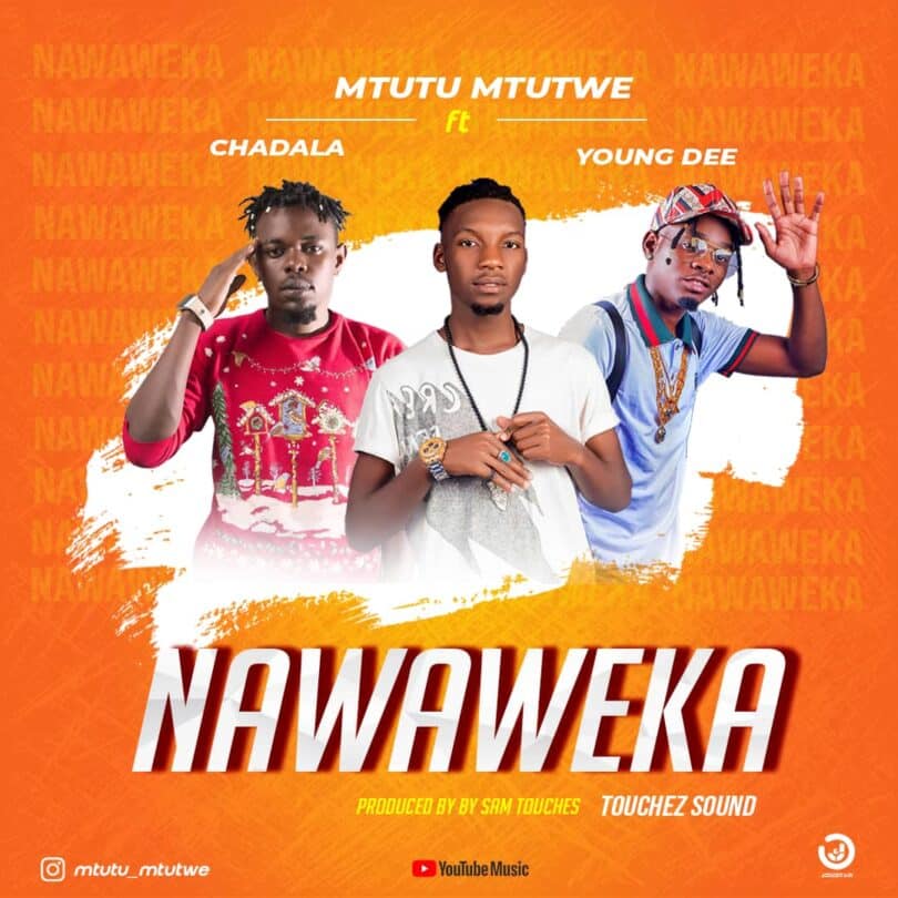AUDIO Mtutu Mtutwe Ft Chadala x Young Dee – Nawaweka MP3 DOWNLOAD ...