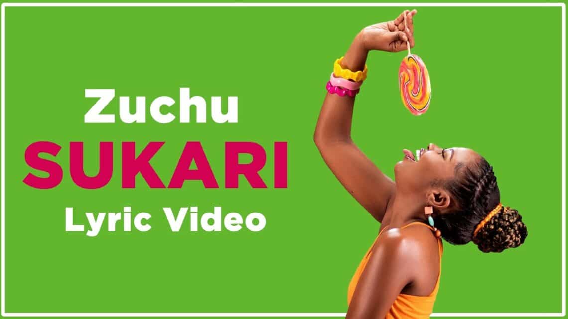 VIDEO LYRICS Zuchu – Sukari DOWNLOAD - citiMuzik