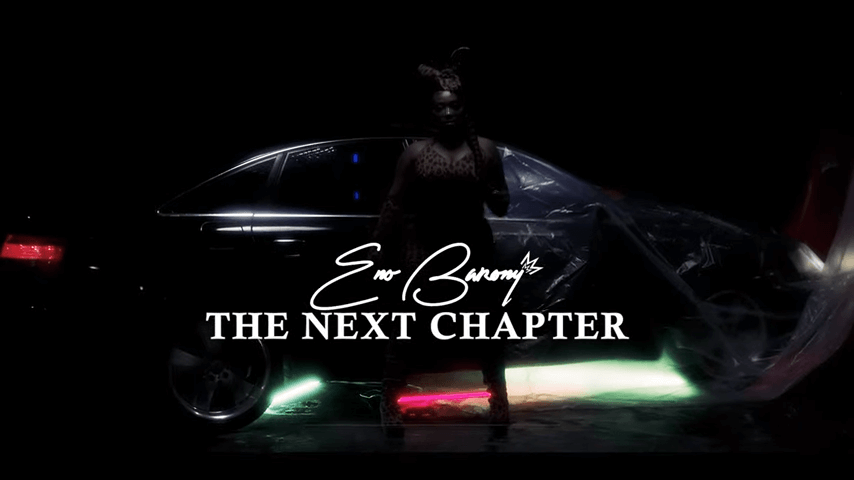 VIDEO Eno Barony - The Next Chapter MP4 DOWNLOAD - citiMuzik