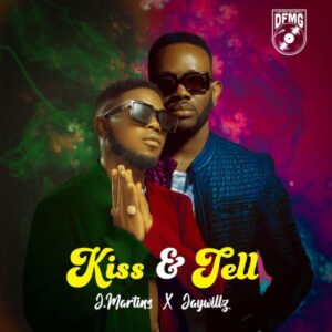 AUDIO J. Martins Ft. Jaywillz - Kiss & Tell MP3 DOWNLOAD - citiMuzik