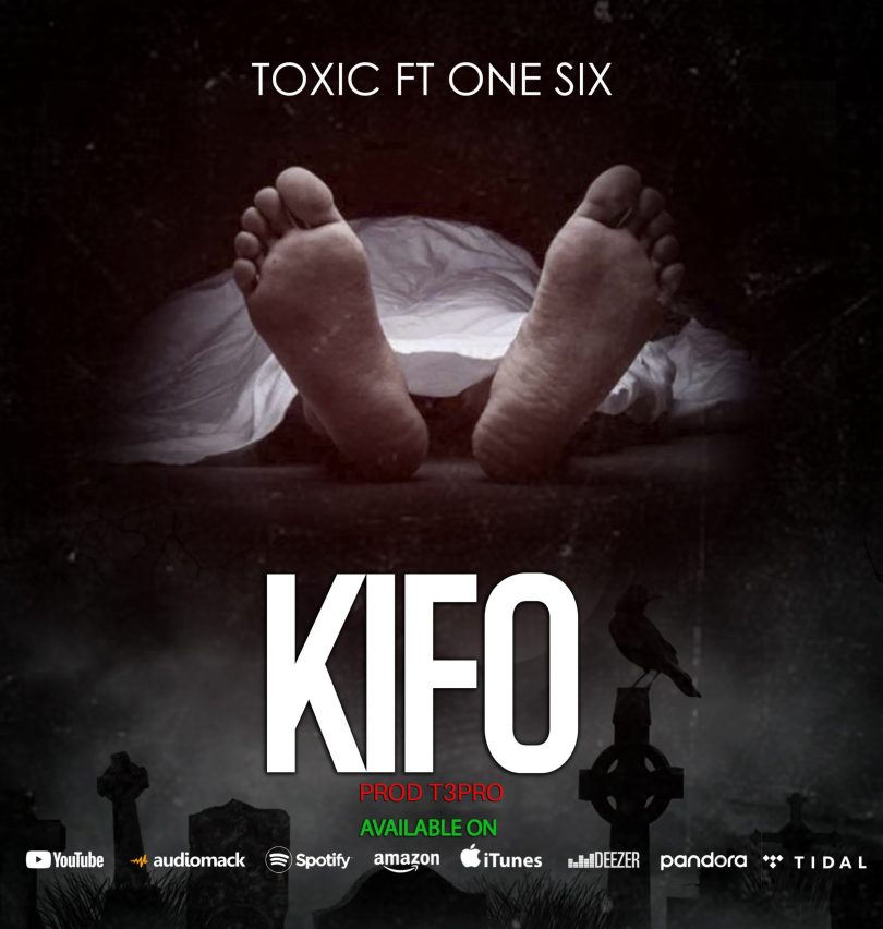 AUDIO Toxic Ft. One Six - Kifo MP3 DOWNLOAD - citiMuzik