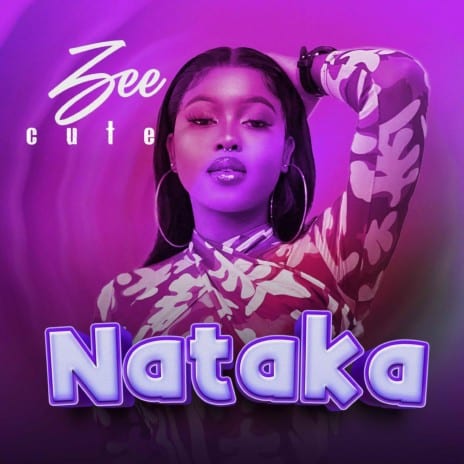 AUDIO Zee Cute - Nataka MP3 DOWNLOAD - citiMuzik