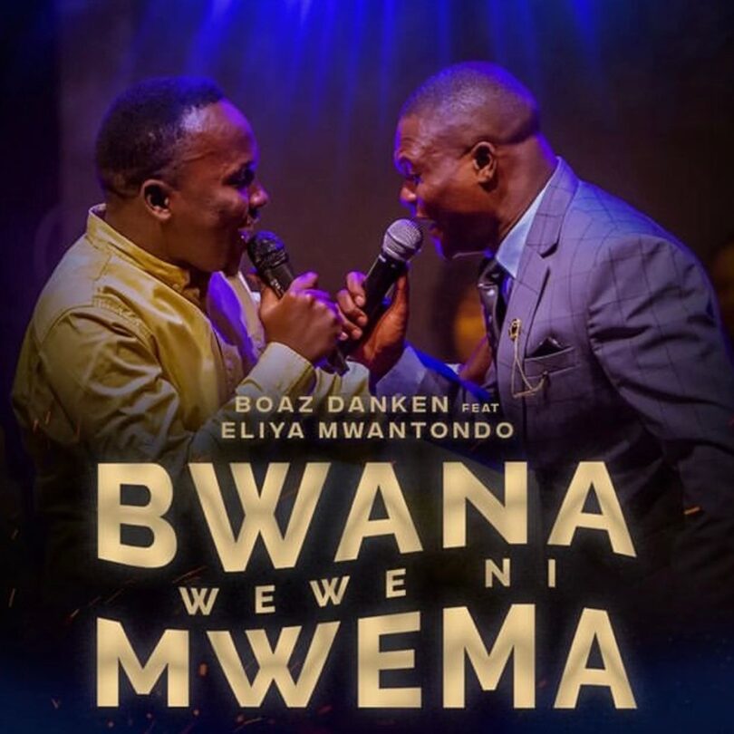 AUDIO Boaz Danken Ft. Eliya Mwantondo - Bwana Wewe Ni Mwema MP3 DOWNLOAD — citiMuzik