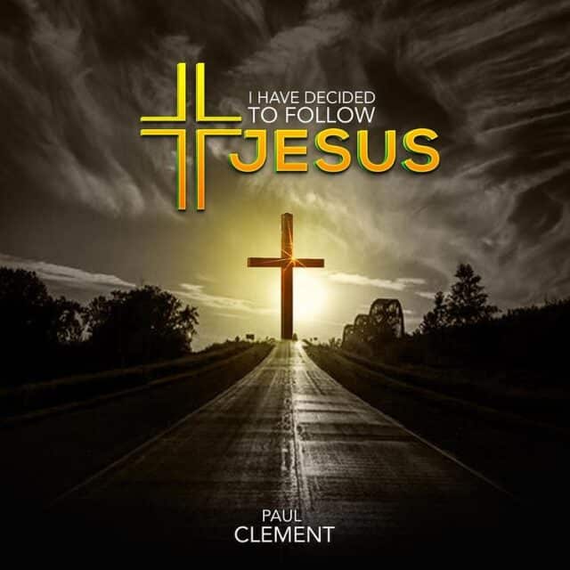 AUDIO Paul Clement - I have Decided to Follow Jesus MP3 DOWNLOAD ...