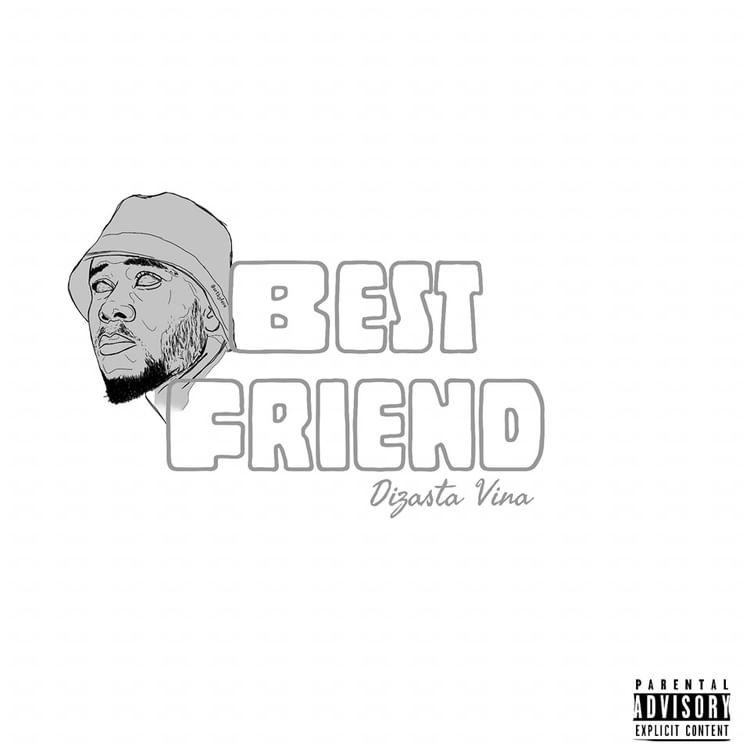 AUDIO Dizasta Vina - Best Friend MP3 DOWNLOAD - citiMuzik