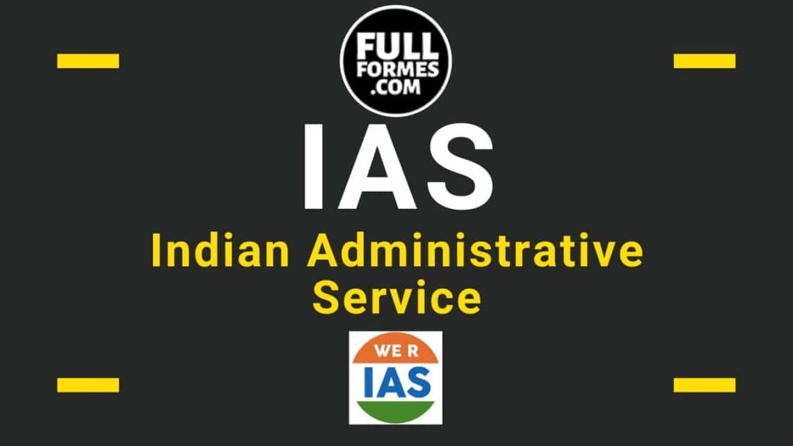 IAS Full Form and all about Indian Administrative Service