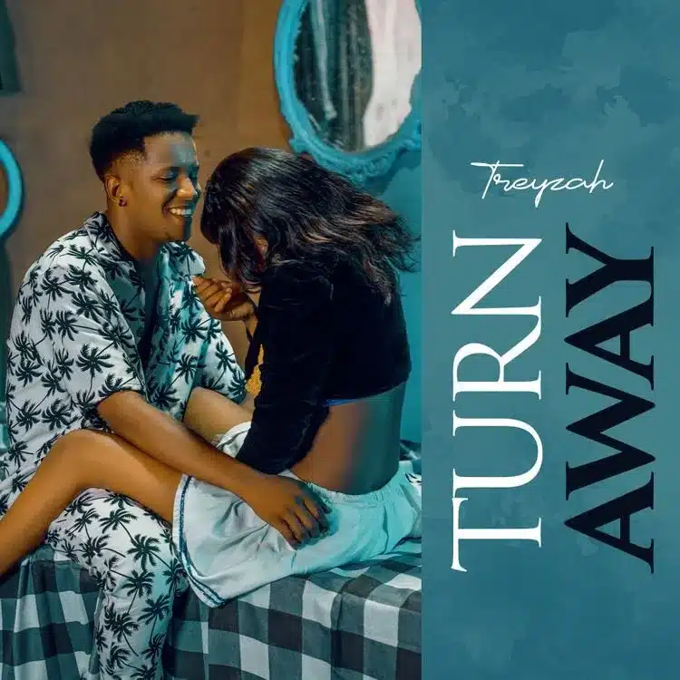 AUDIO Treyzah – Turn Away MP3 DOWNLOAD - citiMuzik