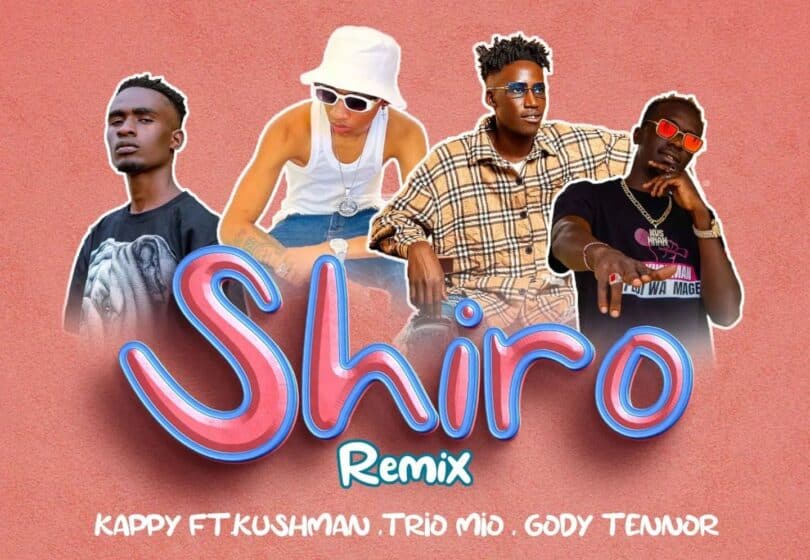 AUDIO Kappy - Shiro Remix Ft Kushman X Trio Mio X Gody Tennor MP3 ...