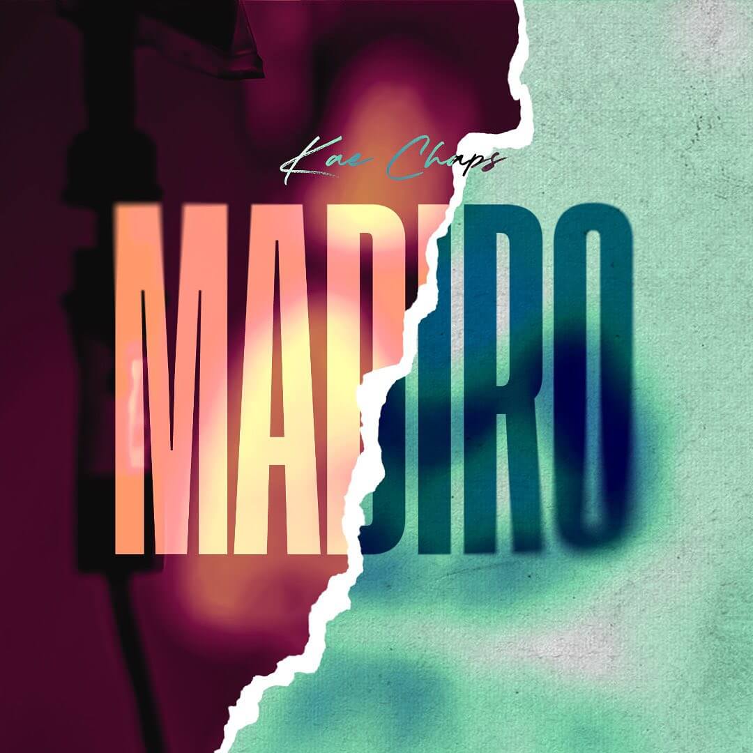 AUDIO Kae Chaps - Madiro MP3 DOWNLOAD - citiMuzik