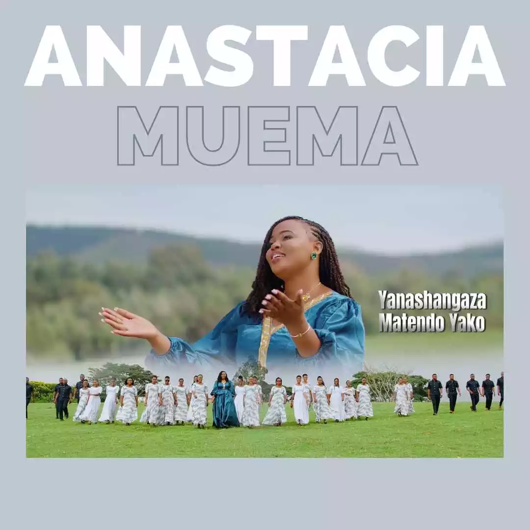 AUDIO Anastacia Muema - Yanashangaza Matendo Yako Ft Kwaya Ya Mt ...