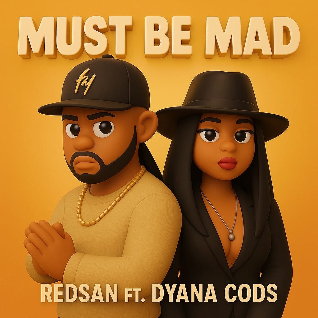 AUDIO Redsan X Dyana Cods - Must Be Mad MP3 DOWNLOAD - citiMuzik