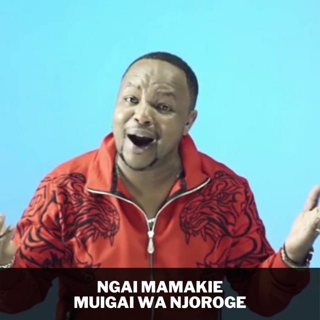 AUDIO Muigai Wa Njoroge - Ngai Mamakie MP3 DOWNLOAD - citiMuzik