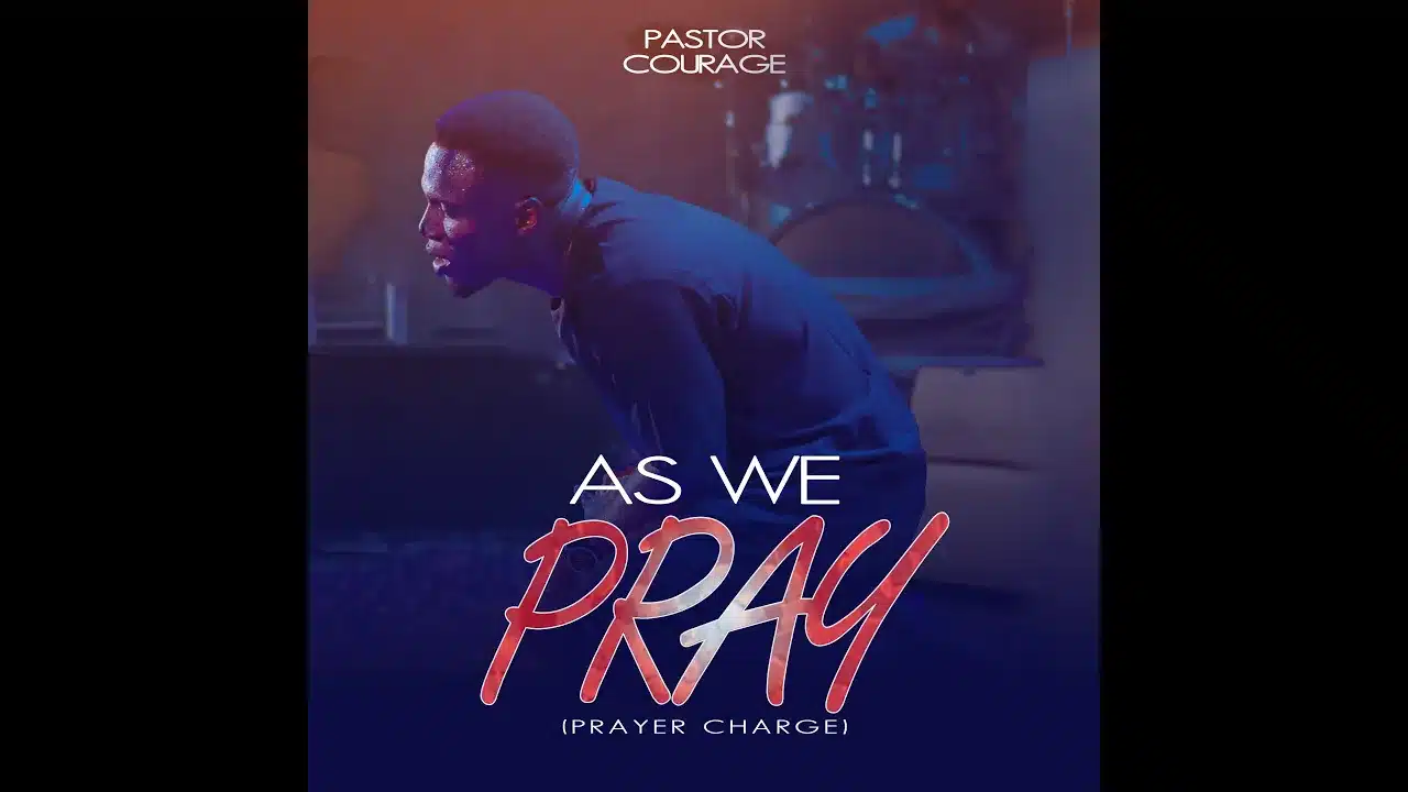 Audio Pastor Courage A S We Pray Prayer Charge Mp3 Download Citimuzik