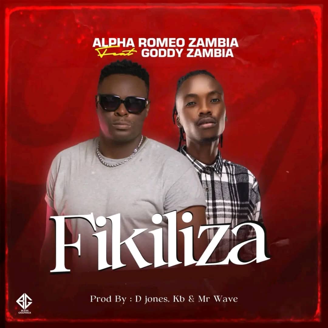 AUDIO Alpha Romeo Zambia Ft Goddy Zambia - Fikiliza MP3 DOWNLOAD ...