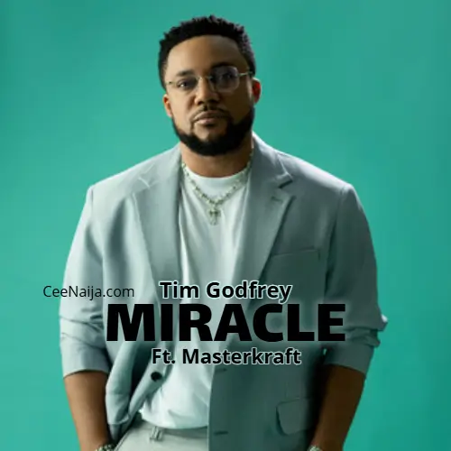AUDIO Tim Godfrey - Miracle MP3 DOWNLOAD - citiMuzik